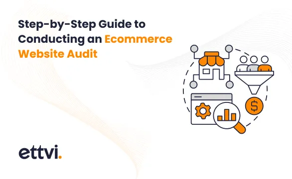 Step-by-Step Guide to Conducting an E-commerce Website Audit